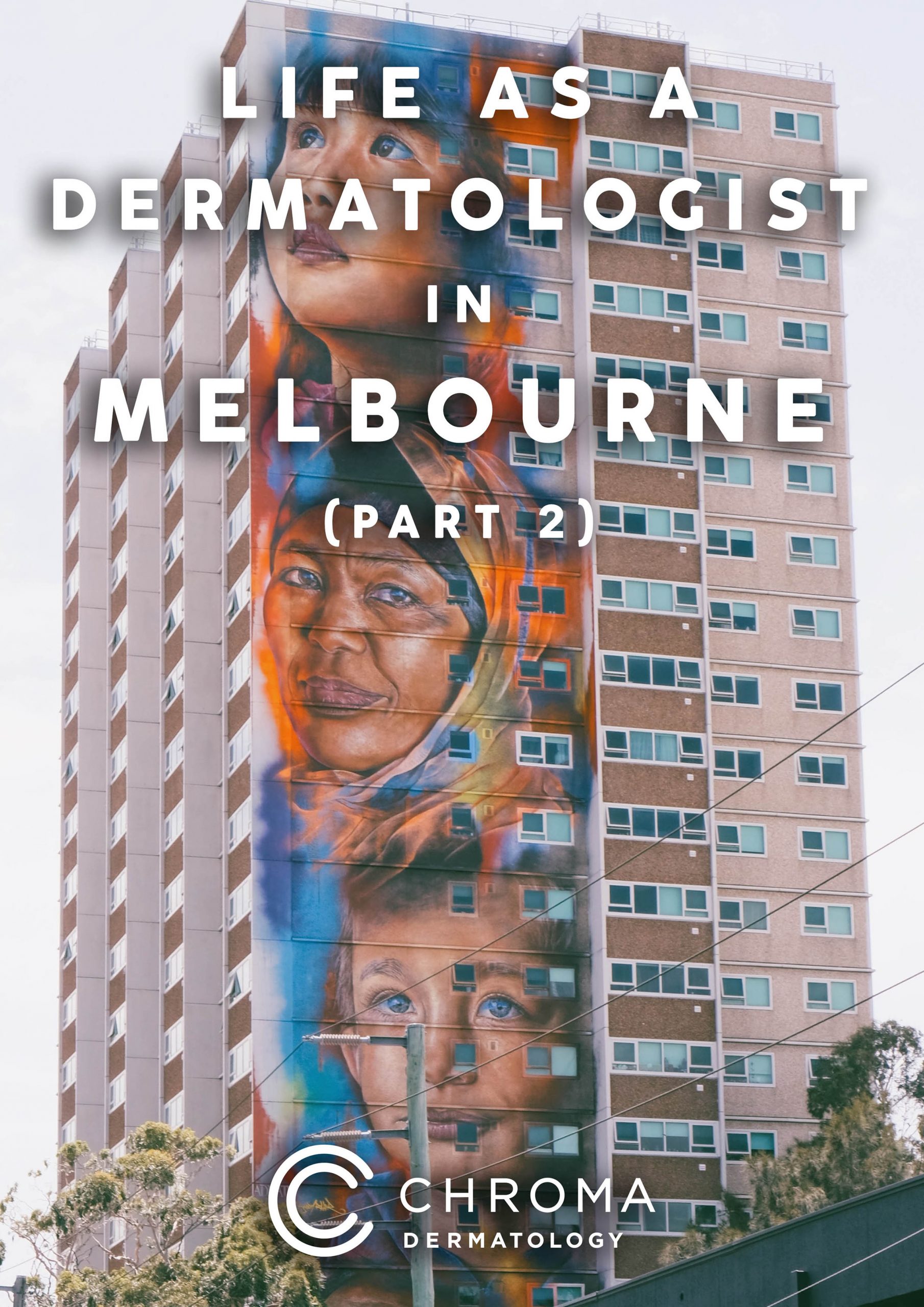 Life as a Dermatologist in Melbourne – Part 2