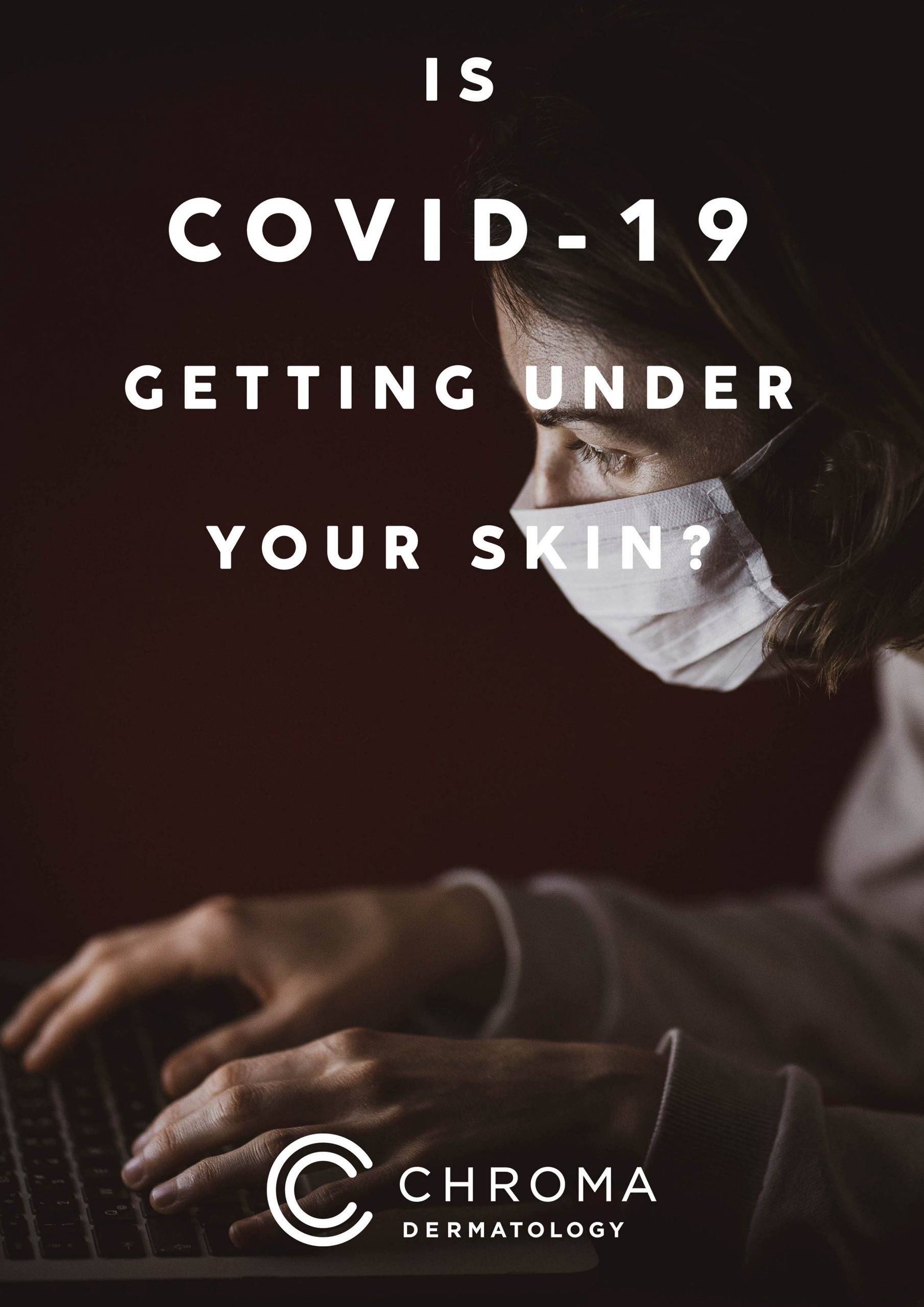 Skin Signs of COVID-19 - Chroma Dermatology