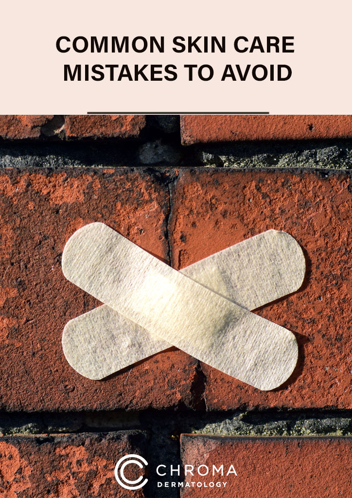 Common Skin Care Mistakes To Avoid Chroma Derm